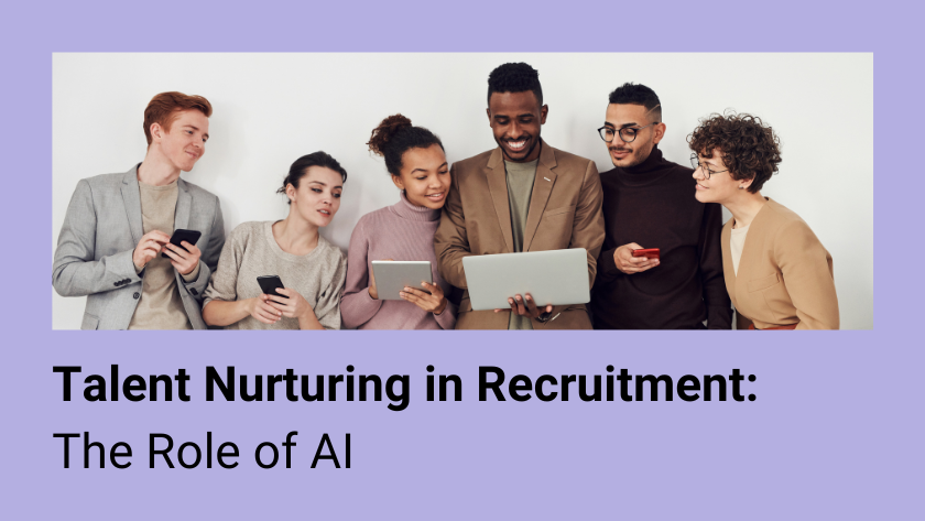 Talent Nurturing in Recruitment: The Role of AI | Talenteria